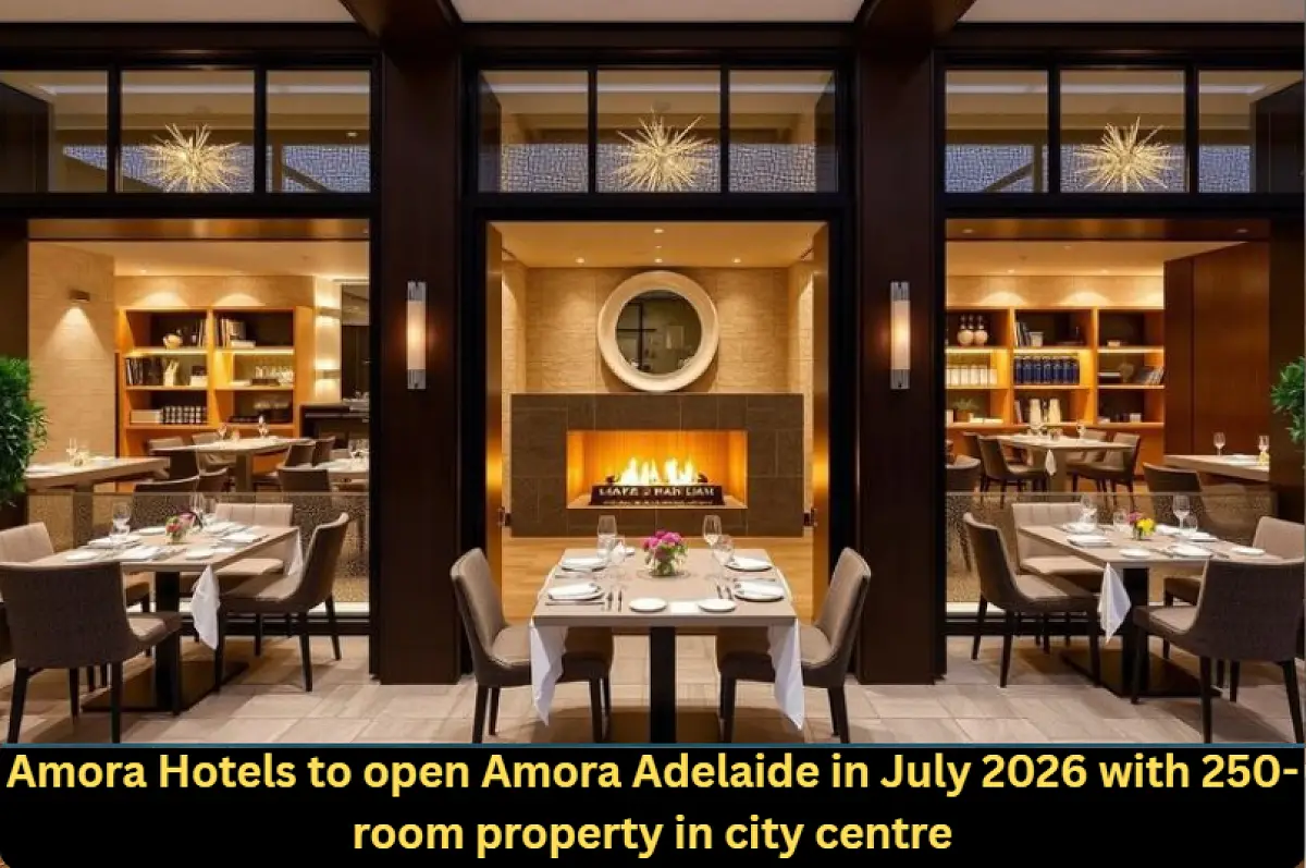 Amora Hotels to open Amora Adelaide in July 2026 with 250-room pr ...